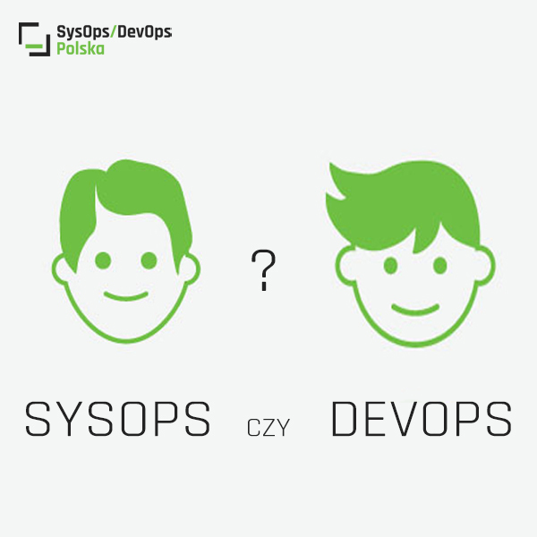DevOps i SysOps - podobieństwa, różnice i opis stanowisk